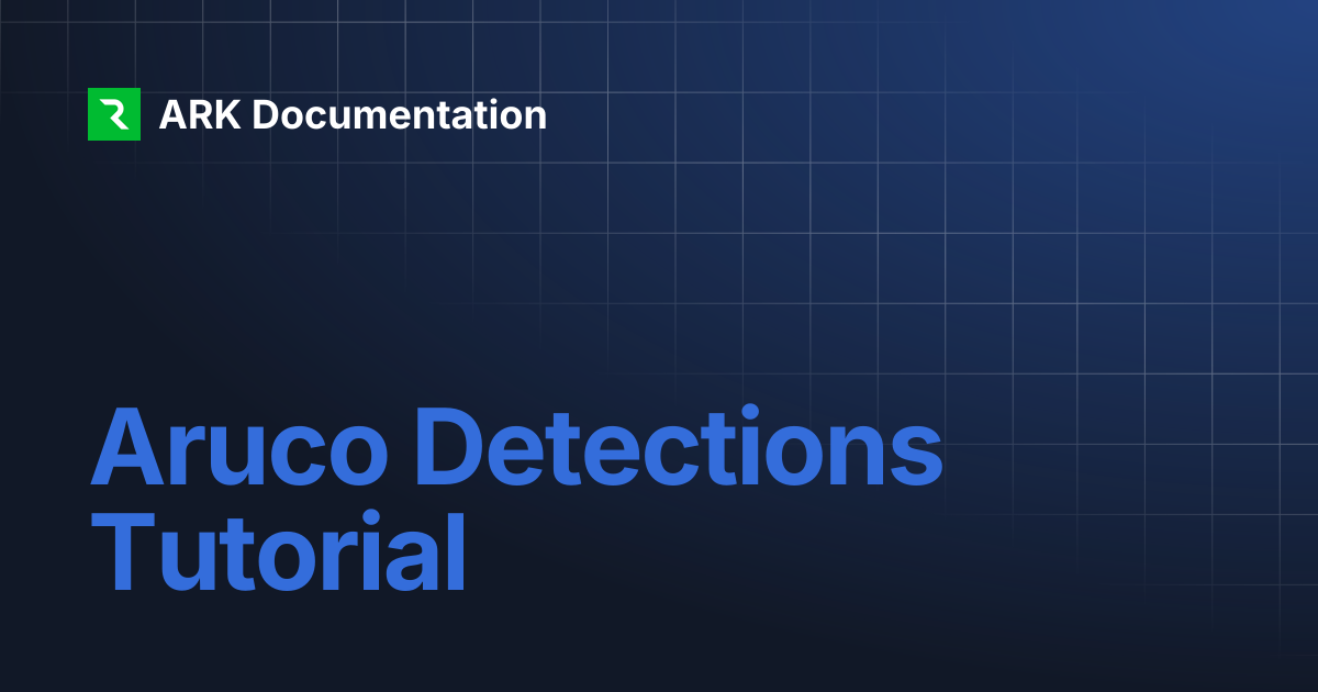 Aruco Detections Tutorial | ARK Documentation