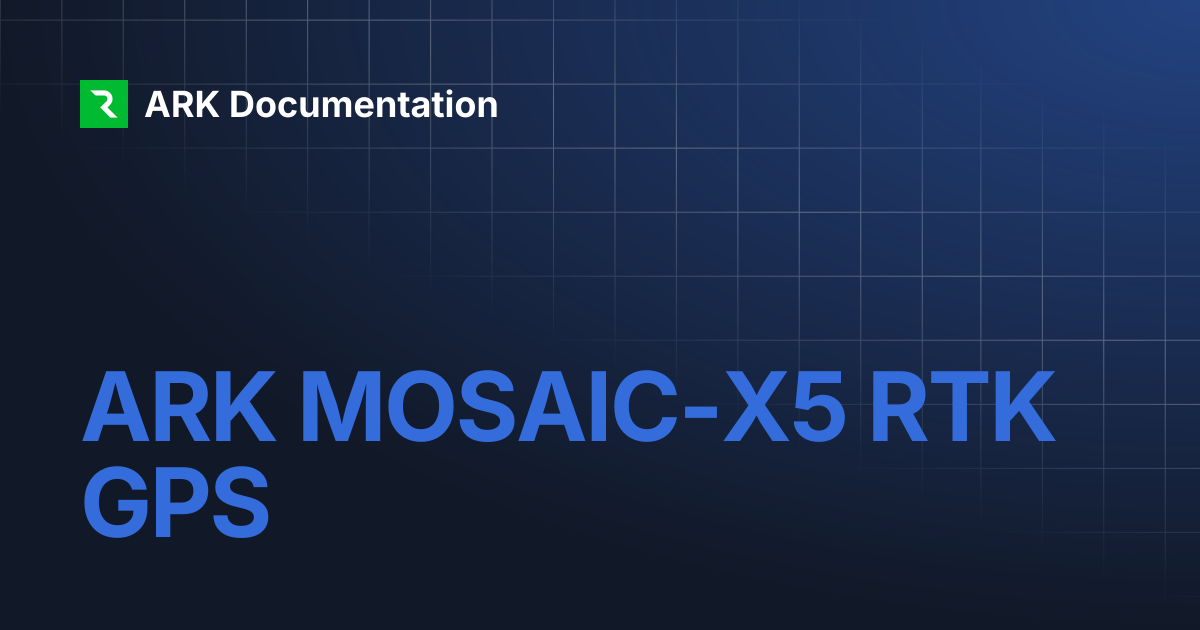 ARK MOSAIC-X5 RTK GPS | ARK Documentation