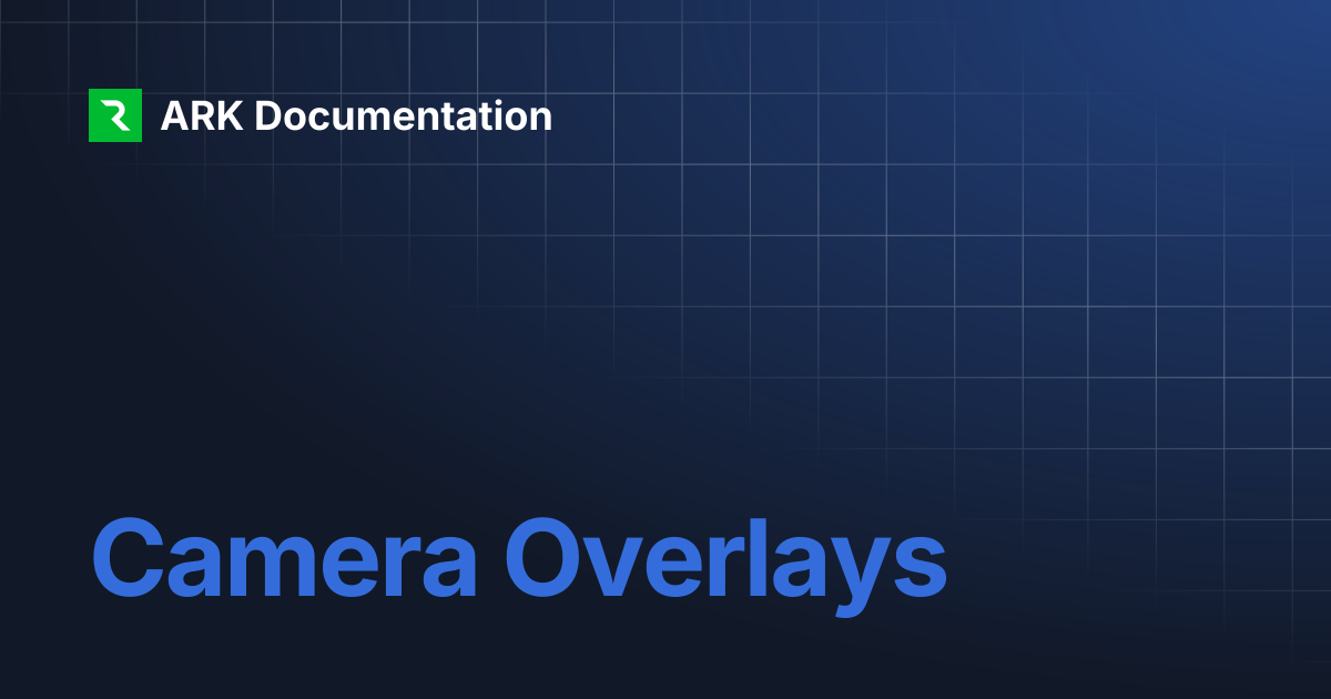 Camera Overlays | ARK Documentation